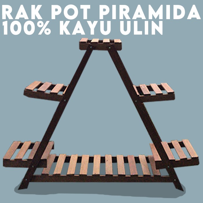 Jual Rak Pot Piramida 100% Kayu Ulin Asli Kalimantan Keren, Minimalis ...