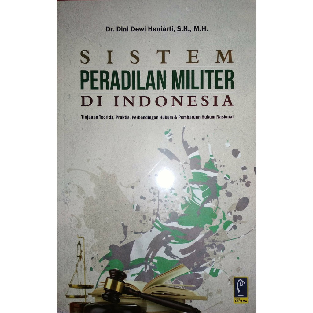 Jual SISTEM PERADILAN MILITER DI INDONESIA TINJAUAN TEORITIS, PRAKTIS ...
