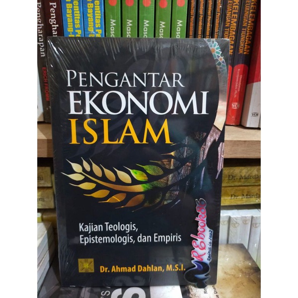 Jual PENGANTAR EKONOMI ISLAM Kajian Teologis, Epistemologis dan Empiris - Dr. Ahmad Dahlan # ...