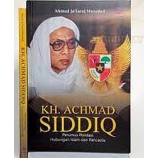 Jual Buku KH Achmad Siddiq - Perumus Pondasi Hubungan Islam & Pancasila ...