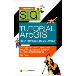 Jual BUKU TUTORIAL ARCGIS bidang geodesi dan geomatika penerbit Informatika | Shopee Indonesia