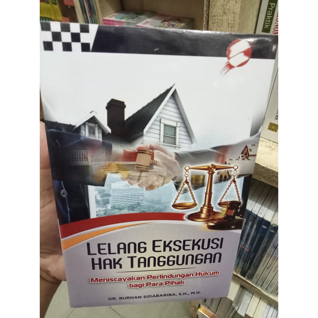 Jual lelang eksekusi hak tanggungan meniscayakan perlindungan hukum ...