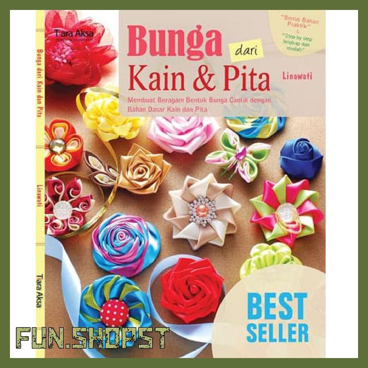 Jual BUKU KREATIF : BUNGA DARI KAIN & PITA UNTUK PEMULA LENGKAP DAN ...