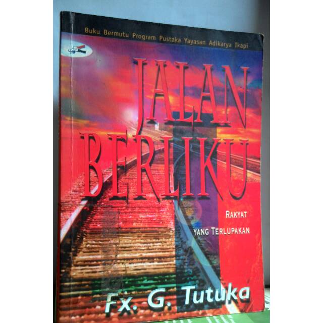 Jual BUKU JALAN BERLIKU RAKYAT YANG TERLUPAKAN BY FX.G.TUTUKA | Shopee Indonesia
