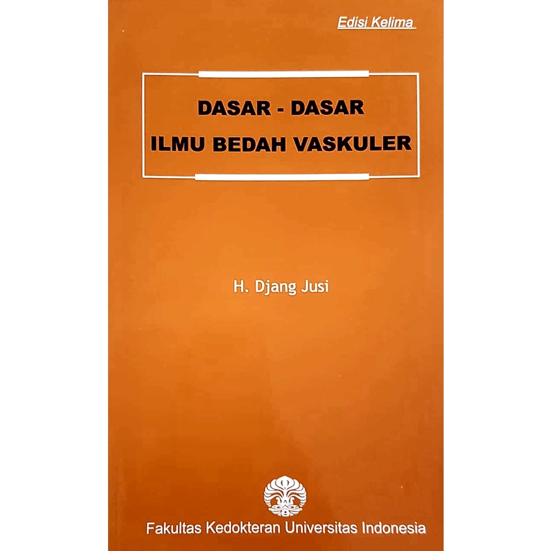 Jual Dasar Dasar Ilmu Bedah Vaskuler Edisi 5 - FKUI - ORIGINAL | Shopee ...