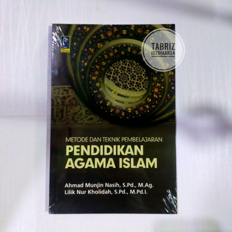 Jual BUKU METODE DAN TEKNIK PEMBELAJARAN PENDIDIKAN AGAMA ISLAM- ACHMAD MUNJIN NASIH, S.Pd., M ...