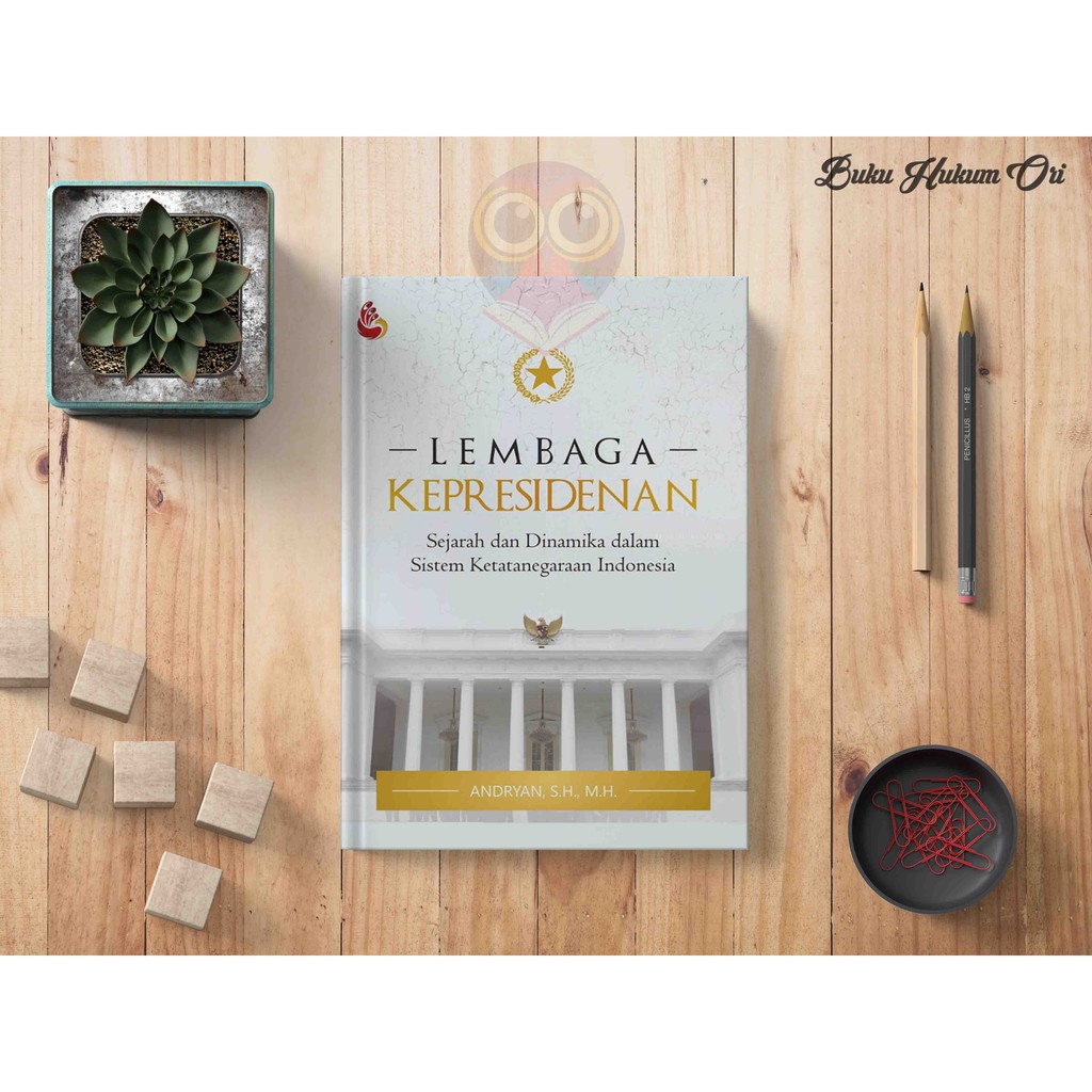 Jual Lembaga Kepresidenan Sejarah Dan Dinamika Dalam Sistem Ketenagakerjaan Indonesia Andryan 