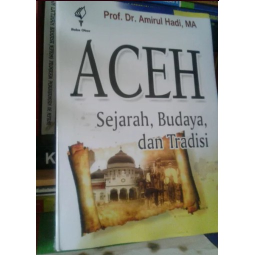 Jual Aceh Sejarah Budaya dan Tradisi - Amirul Hadi | Shopee Indonesia