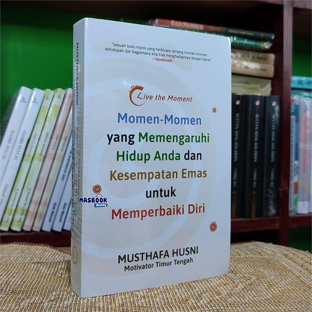 Jual BUKU LIVE THE MOMENT - Momen-Momen yang Memengaruhi Hidup Anda dan Kesempatan Emas untuk ...