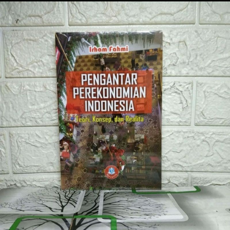Jual PENGANTAR PEREKONOMIAN INDONESIA TEORI KONSEP DAN APLIKASI IRHAM FAHMI BUKU ORIGINAL ...