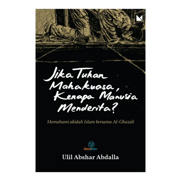 Jual Buku Jika Tuhan Maha Kuasa, Kenapa Manusia Menderita? - Ulil ...