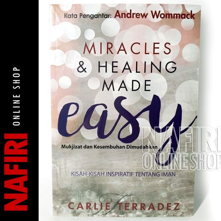 Jual Miracles and Healing Made Easy Mukjizat & Kesembuhan Dimudahkan Buku Kisah Inspiratif Iman ...