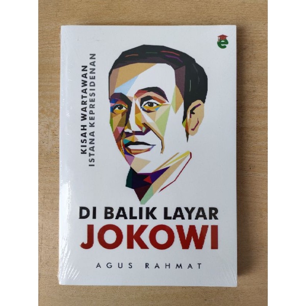 Jual Di Balik Layar Jokowi Kisah Wartawan Istana Kepresidenan - Agus ...