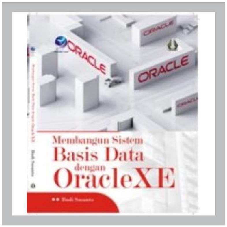 Jual Buku Membangun Sistem Basis Data Dengan Oracle Xe Shopee Indonesia