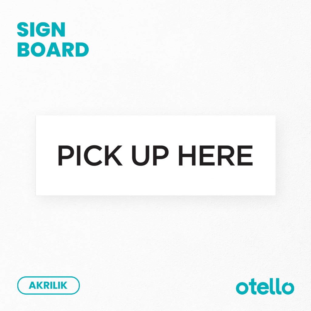 Jual Pick Up Here Sign Akrilik Print Papan Rambu Nama Label Acrylic ...