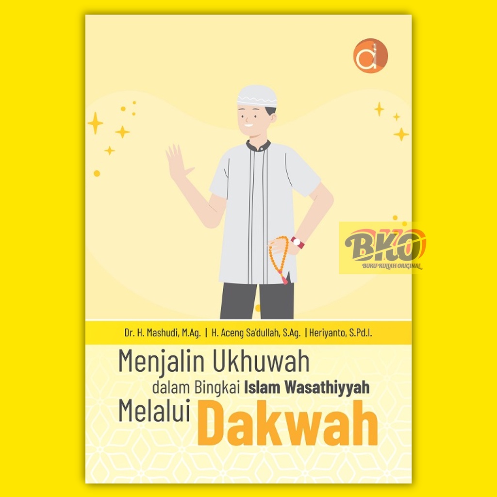 Jual Buku Menjalin Ukhuwah dalam Bingkai Islam Wasathiyyah Melalui Dakwah Penulis H. Mashudi, H ...