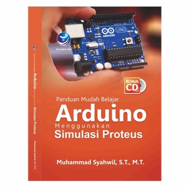 Jual Panduan Mudah Belajar Arduino Menggunakan Simulasi Proteus + cd ...