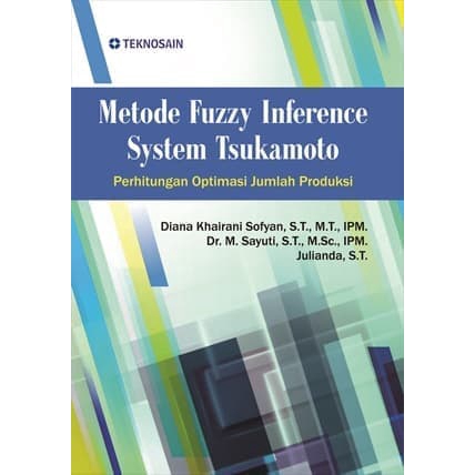 Jual Buku Metode Fuzzy Inference System Tsukamoto - Diana Khairani Sofyan | Shopee Indonesia