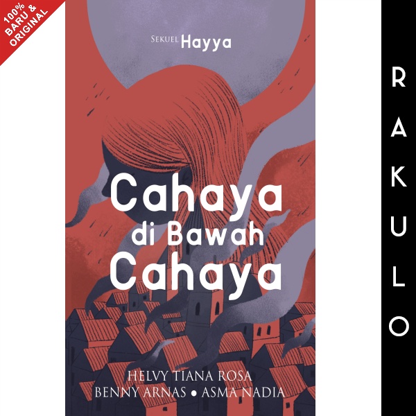 Jual Buku Cahaya Di Bawah Cahaya Helvy Tiana Rosa, Benny Arnas, Asma ...