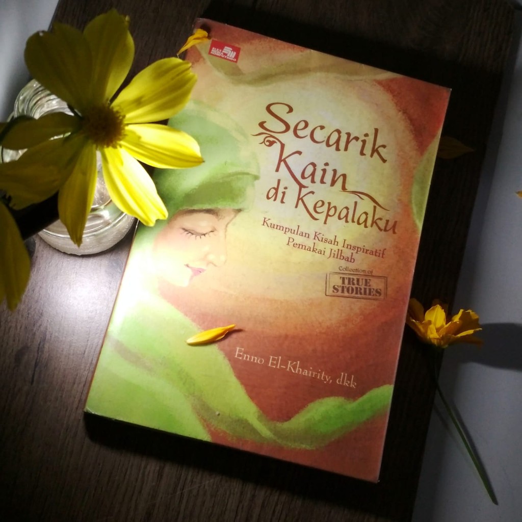 Jual NOVEL MURAH / ISLAMI / SECARIK KAIN DI KEPALAKU (Kumpulan Kisah ...