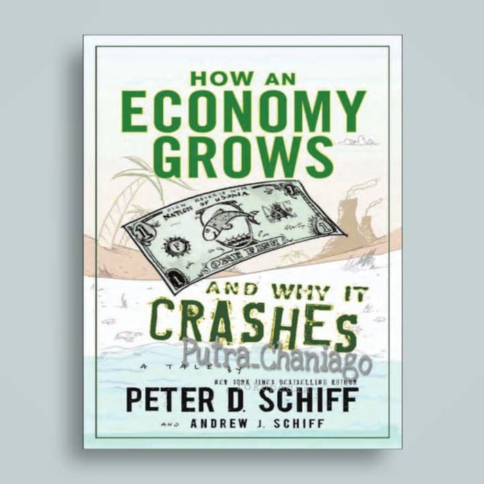 Jual Buku - [ Cetak ] How an Economy Grows and Why it Crashes by Schiff ...