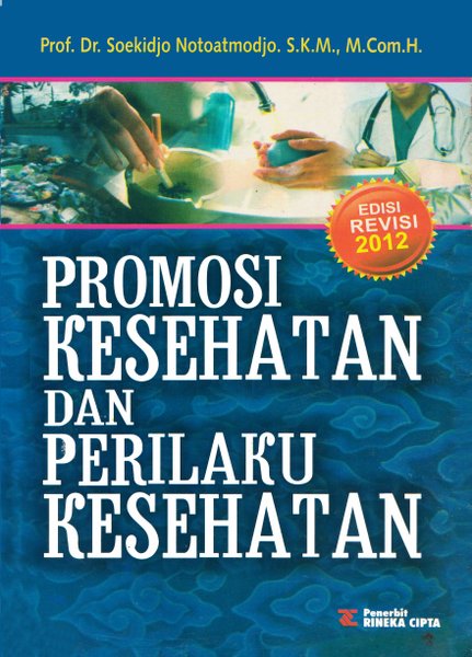 Jual new promosi kesehatan dan perilaku kesehatan edisi revisi 2012 soekidjo notoatmodjo ...
