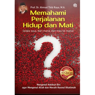Jual Memahami Perjalanan Hidup dan Mati - Prof. Dr. Ahmad Thib Raya, M.A. | Shopee Indonesia