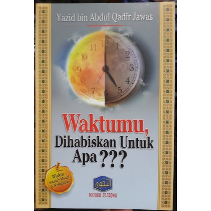 Jual Waktumu Dihabiskan Untuk Apa Ust Yazid bin Abdul Qadir Jawas Pustaka At Taqwa | Shopee ...