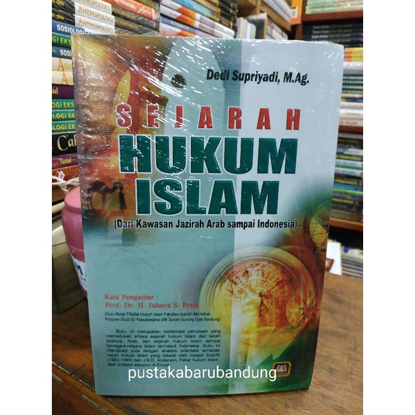 Jual [Original] Buku Sejarah Hukum Islam Dari Kawasan Jazirah Arab Lengkap by Dedi Supriyadi MAg ...