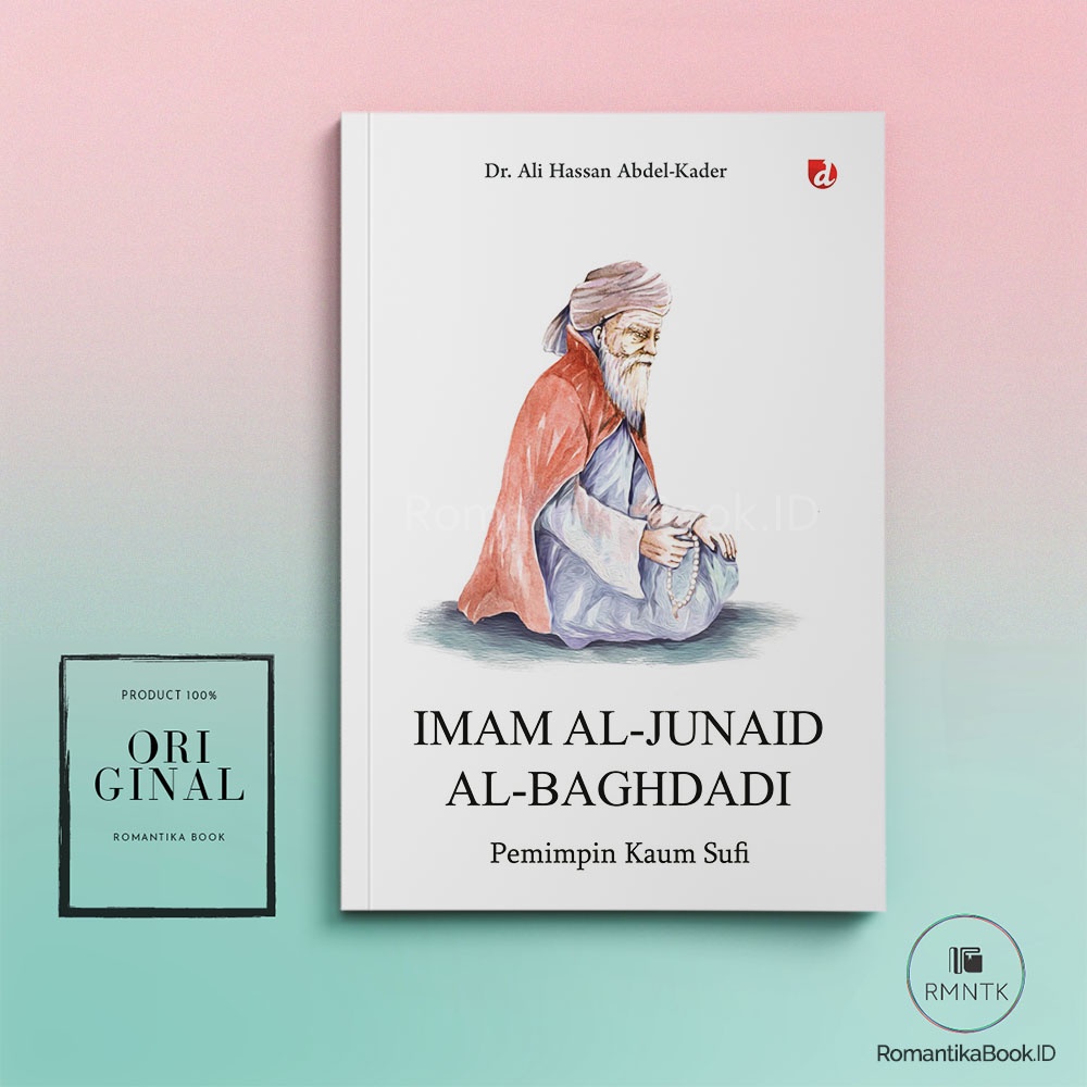 Jual Biografi Imam al Junaid al Baghdadi Pemimpin Kaum Sufi - Ali Hasan ...