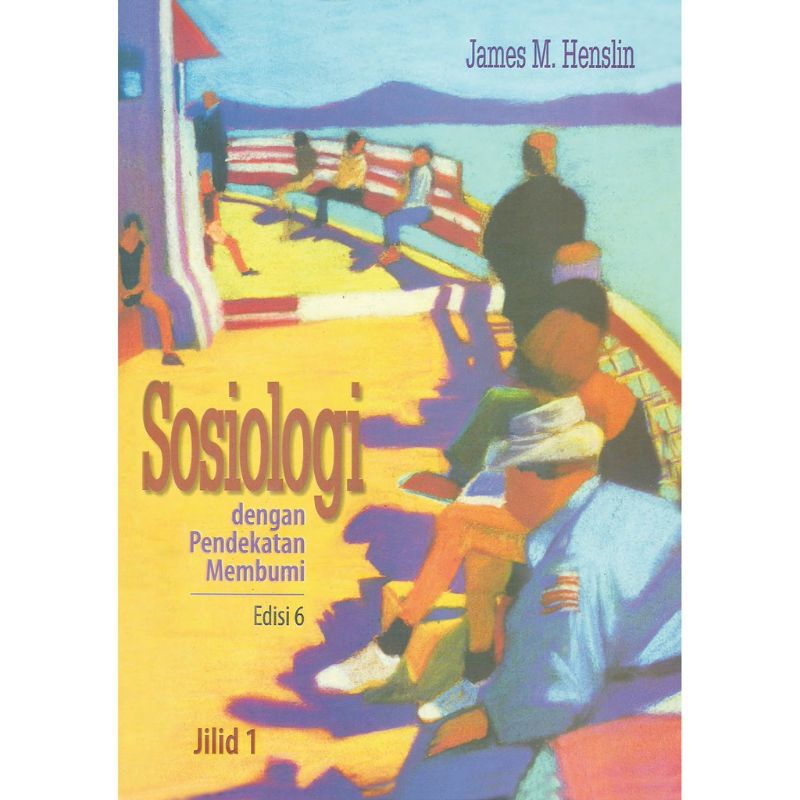 Jual Sosiologi Dengan Pendekatan Membumi Edisi 6 Jilid 1 - James M ...