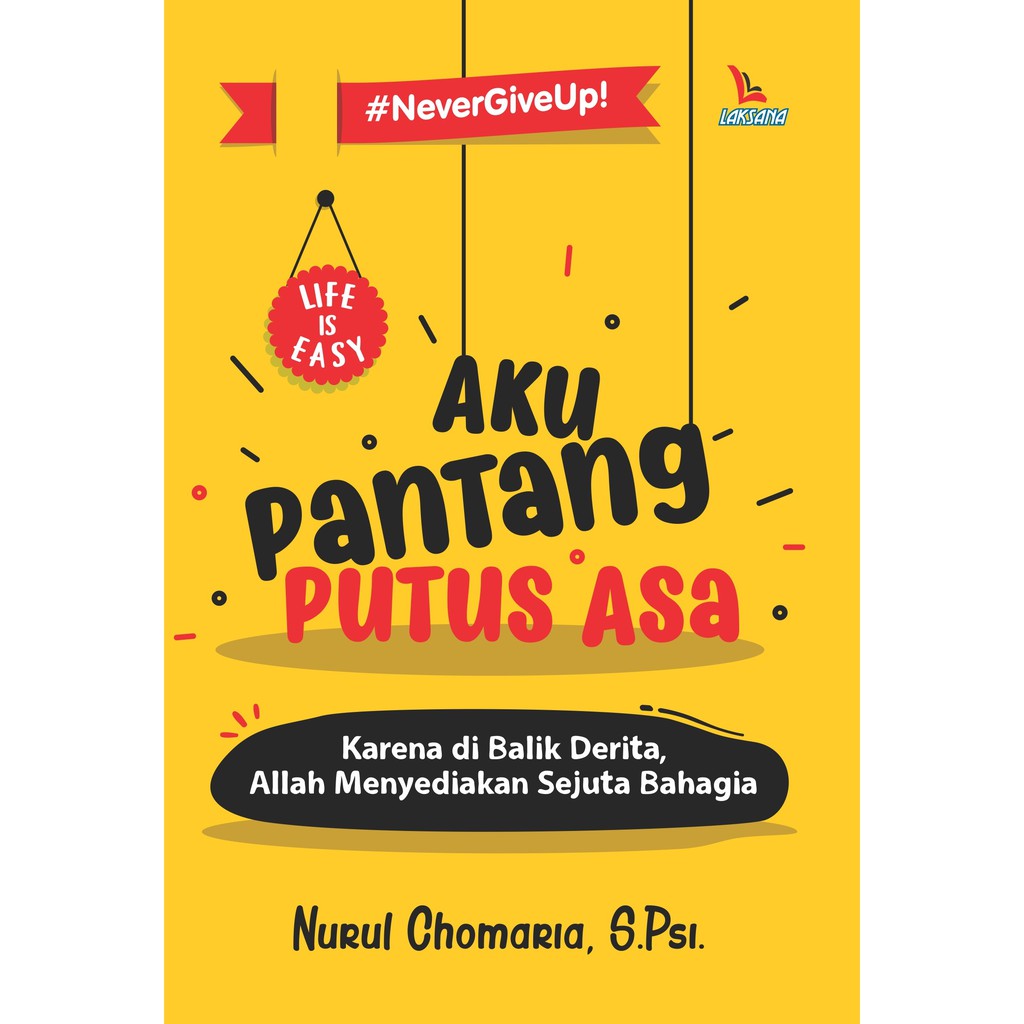 Jual Buku Aku Pantang Putus Asa - Laksana | Shopee Indonesia
