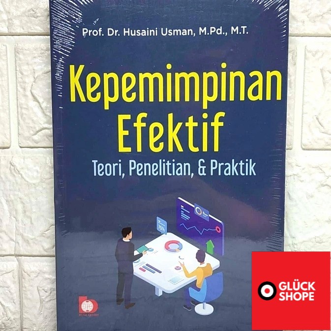 Jual KEPEMIMPINAN EFEKTIF Teori, Penelitian dan Praktik - Prof. Dr. Husaini Usman, M.Pd., M.T ...