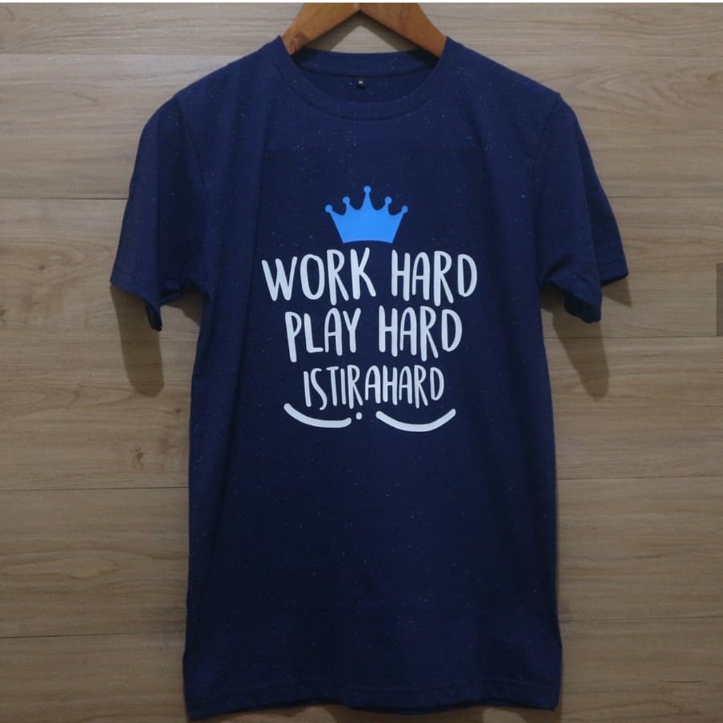 Jual Tshirt Kaos Baju WORK HARD PLAY HARD ISTIRAHARD costum combed 30s ...