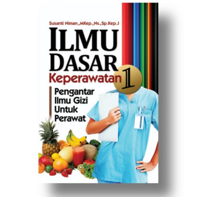 Jual BUKU ILMU DASAR KEPERAWATAN 1 PENGANTAR ILMU GIZI UNTUK PERAWAT SUSANTI NIMAN TAHUN 2017 ...