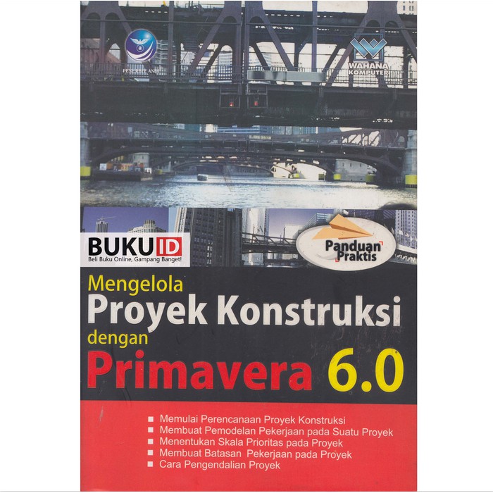 Jual Buku Panduan Praktis Mengelola Proyek Konstruksi dengan Primavera 6.0 BKIL_1603 | Shopee ...