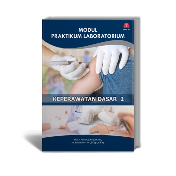Jual Modul Praktikum Laboratorium Keperawatan Dasar 2 - Ns.Sri Hartini,S.Kep.,M.Kes,, Ns.Biyanti ...