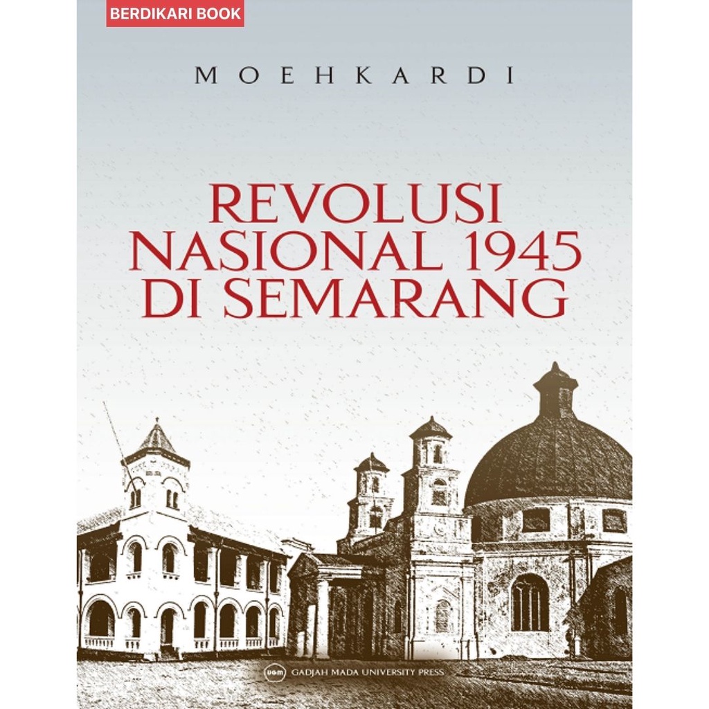 Jual Berdikari - Revolusi Nasional 1945 di Semarang - UGM Press ...