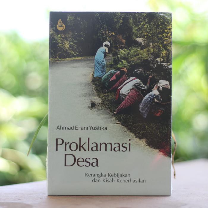 Jual Jual Buku Proklamasi Desa Kerangka Kebijakan dan Kisah Keberhasilan- Erani Yustika | Shopee ...