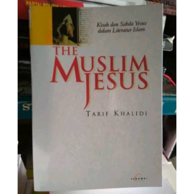 Jual Kisah dan sabda Yesus dalam literatur islam the muslim jesus tarif ...