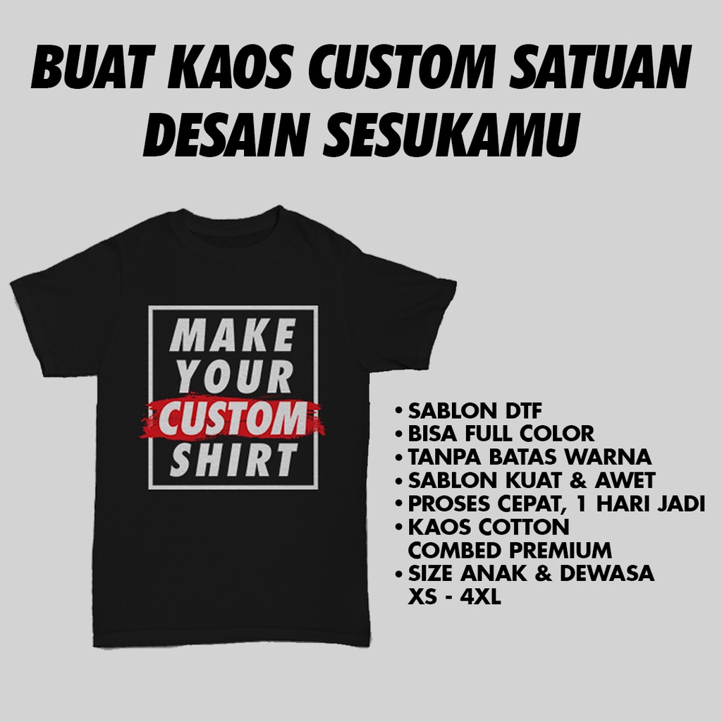 Jual Kaos Custom Satuan Desain Sesukamu 1 Hari Jadi Cotton Combed Premium | Shopee Indonesia