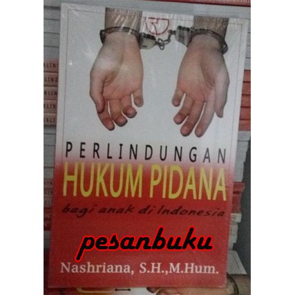 Jual Buku Perlindungan Hukum Pidana bagi Anak di Indonesia Oleh Nashriana | Shopee Indonesia