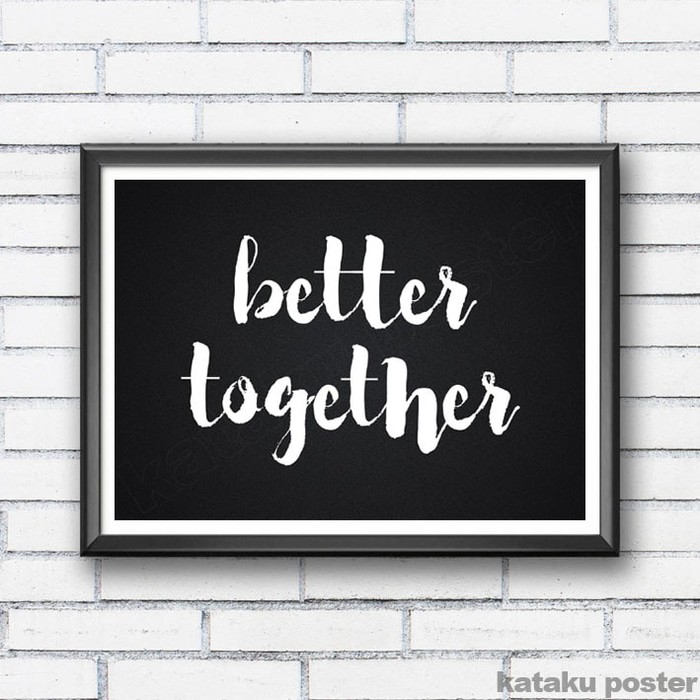 Jual Poster Quote Unik Romantis - Better Together - Pigura Hiasan ...