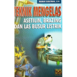 Jual Teknik Mengelas Asetilin, Brazing Dan Las Busur Listrik - Pustaka ...