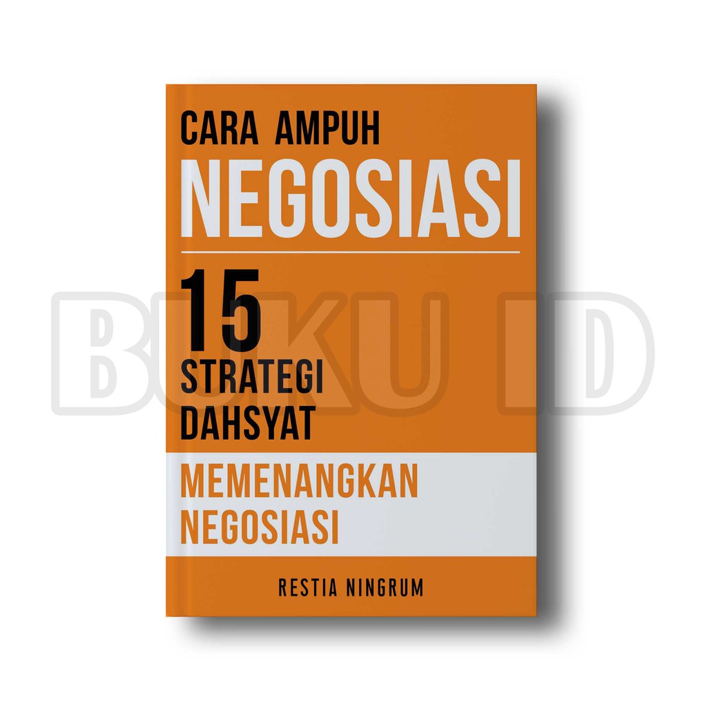 Jual Buku Cara Ampuh Negosiasi: 15 Strategi Dahsyat Memenangkan ...