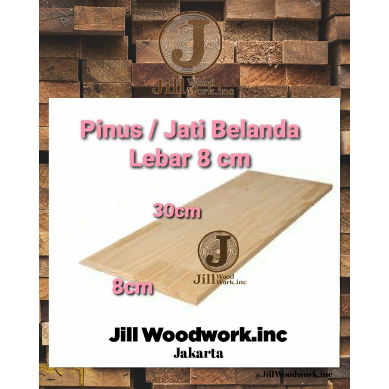 Jual Papan Kayu Jati Belanda Pinus 30 x 8 cm PRESISI AMPLAS HALUS SIKU RATA | Shopee Indonesia