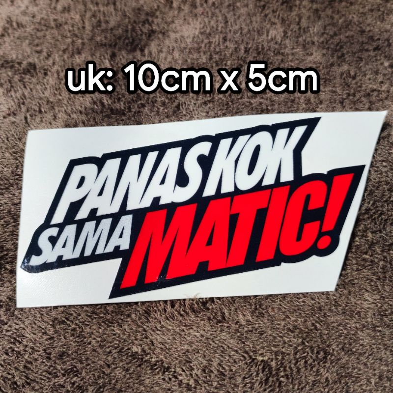Jual sticker printing PANAS KOK SAMA MATIC | Shopee Indonesia