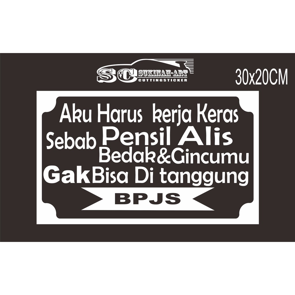 Jual Cutting Sticker Mobil Tulisan Kata gak bisa di tanggung BPJS buat ...