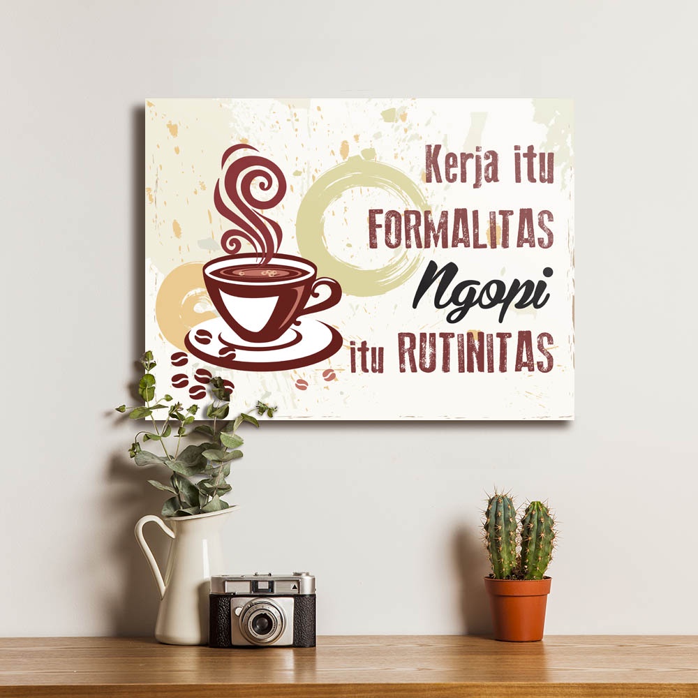 Jual Poster Kopi Kerja Itu Formalitas Ngopi Itu Rutinitas Quotes ...