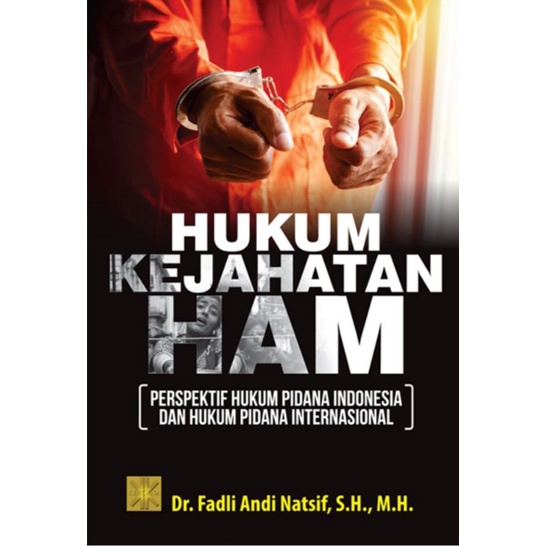 Jual HUKUM KEJAHATAN HAM: PERSPEKTIF HUKUM PIDANA INDONESIA DAN HUKUM ... Jual HUKUM KEJAHATAN HAM: PERSPEKTIF HUKUM PIDANA INDONESIA DAN HUKUM ...